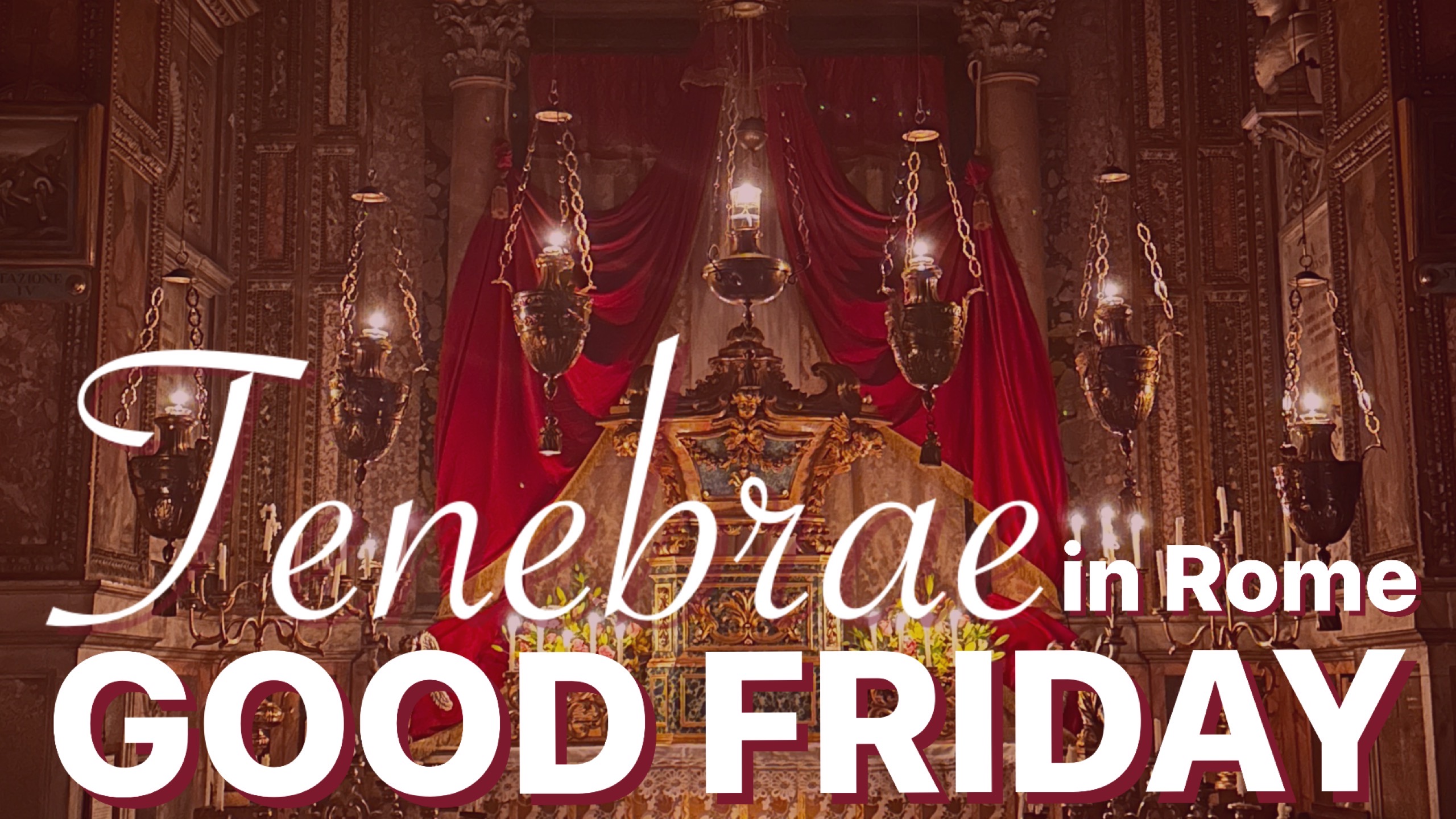 Tenebrae in Rome: Good Friday – Crux Stationalis